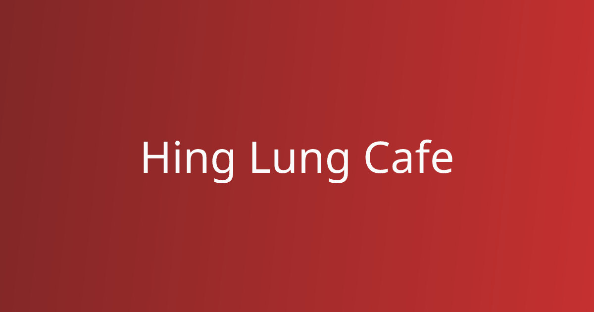 Best Chinese in South San Francisco, CA | Hing Lung Cafe | Order Online
